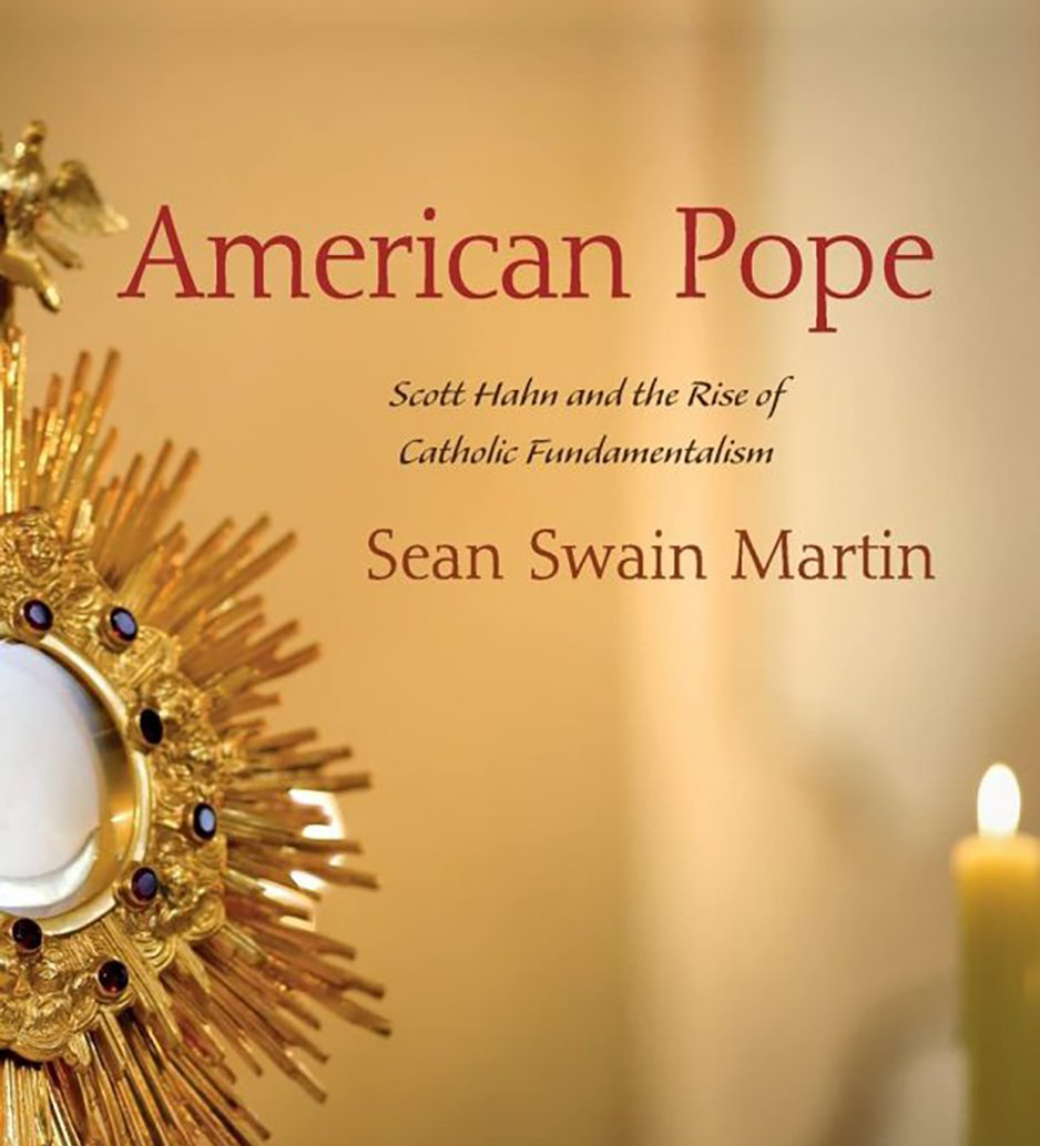 Author explores Catholic 'fundamentalism' with look at Scott Hahn ...