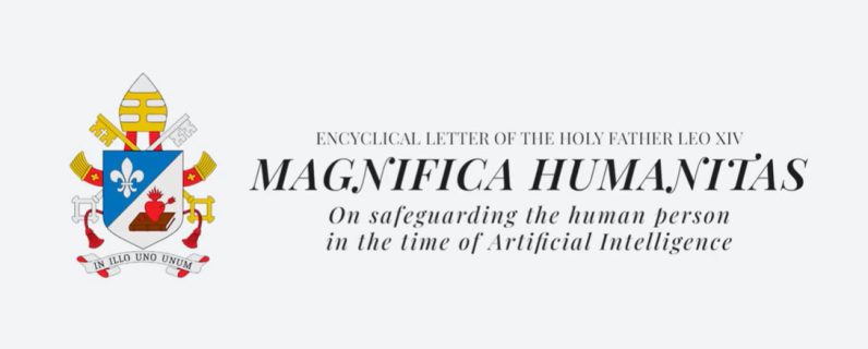 Magnifica Humanitas: On Safeguarding the Human Person in the Time of ...